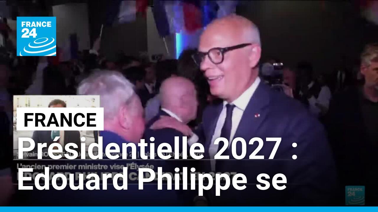 Présidentielle 2027 : Edouard Philippe se porte candidat - France 24